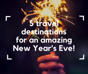 5 travel destinations for an amazing New Year's Eve! – Blumil